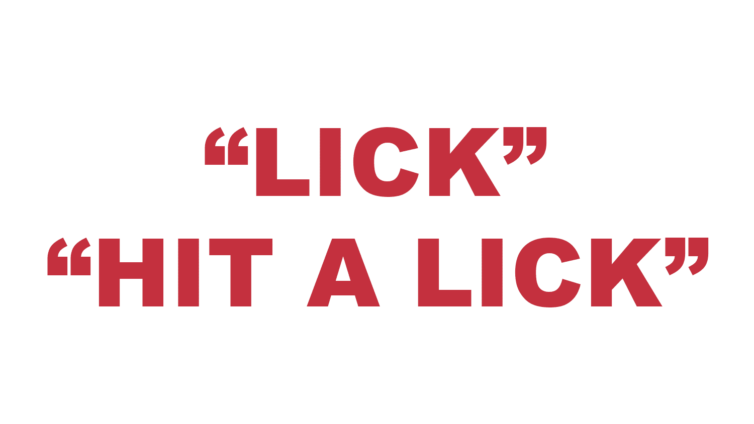What does hit a lick mean store